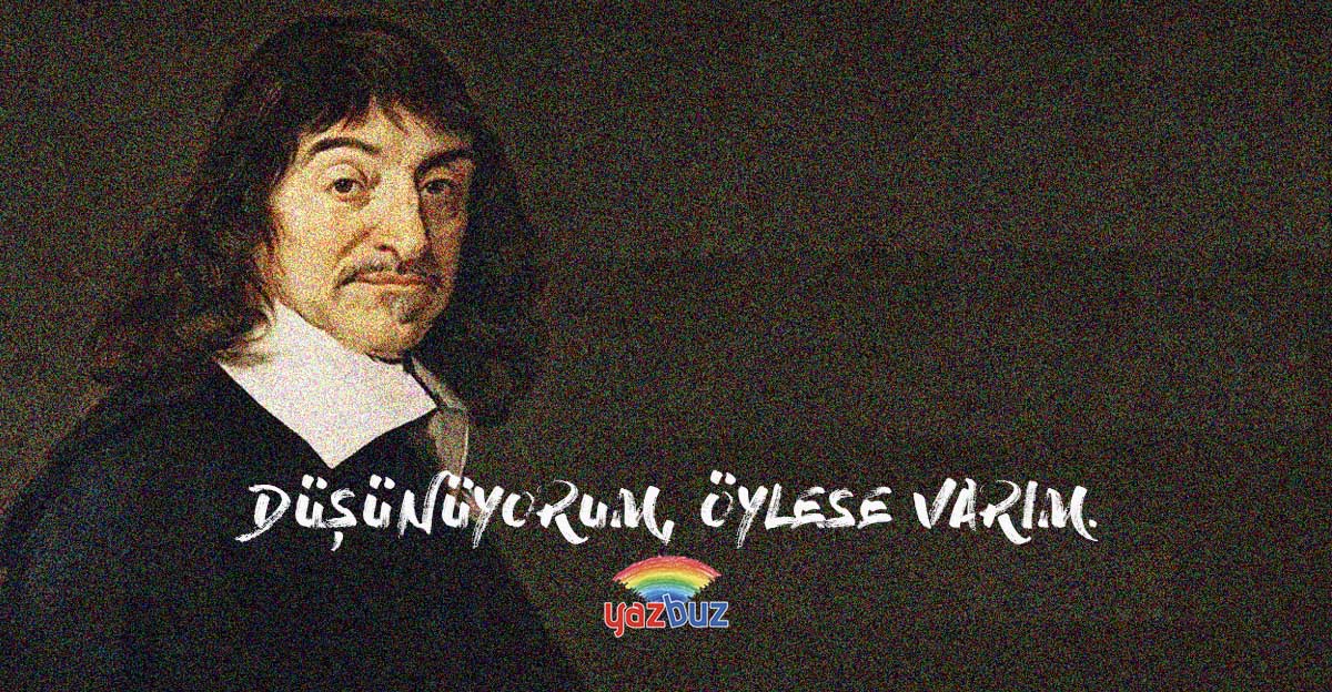 Kartezyen Felsefe Nedir? Kartezyen Felsefe Temsilcileri Kimlerdir? - Yazbuz.com